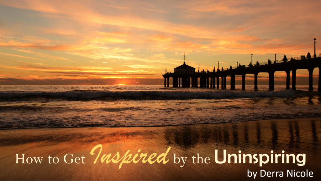 How to Get Inspired by the Uninspiring - by Derra Nicole - Stoney deGeyter