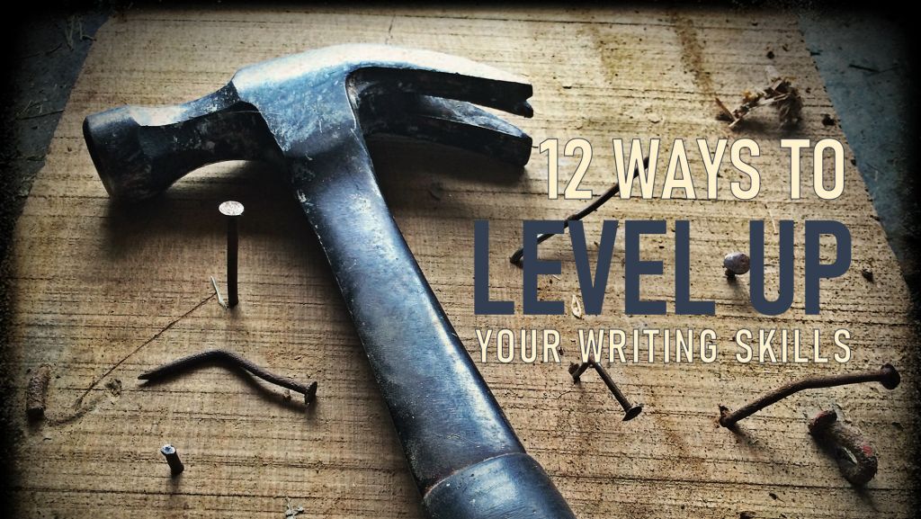 12 Ways to Level Up Your Writing Skills (and Stop Writing for an Audience of One) - Stoney deGeyter