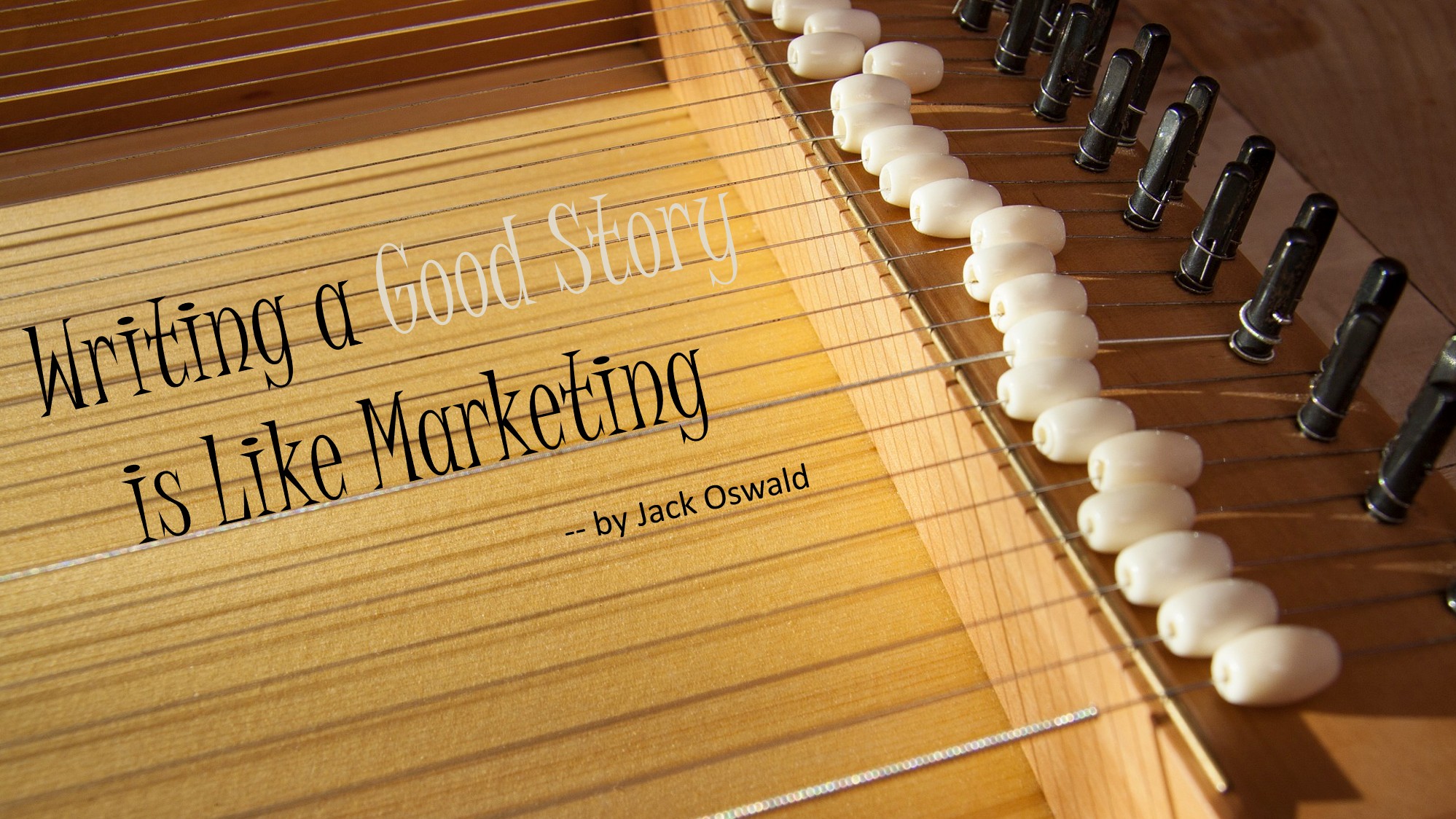 Writing A Good Story is Like Marketing - by Jack Oswald - Stoney deGeyter